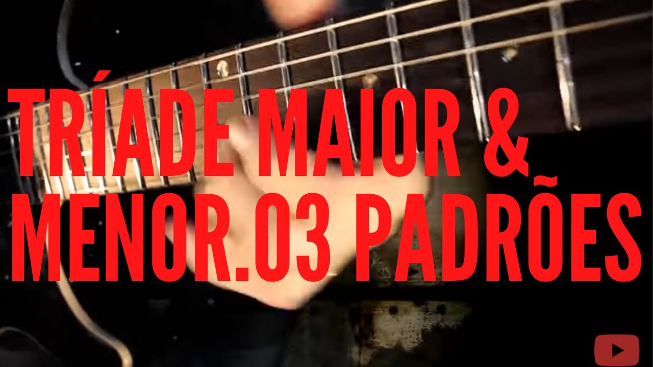 Tríade Maior e Menor 03 Padrões importantes- Neto Stenger - YouTube