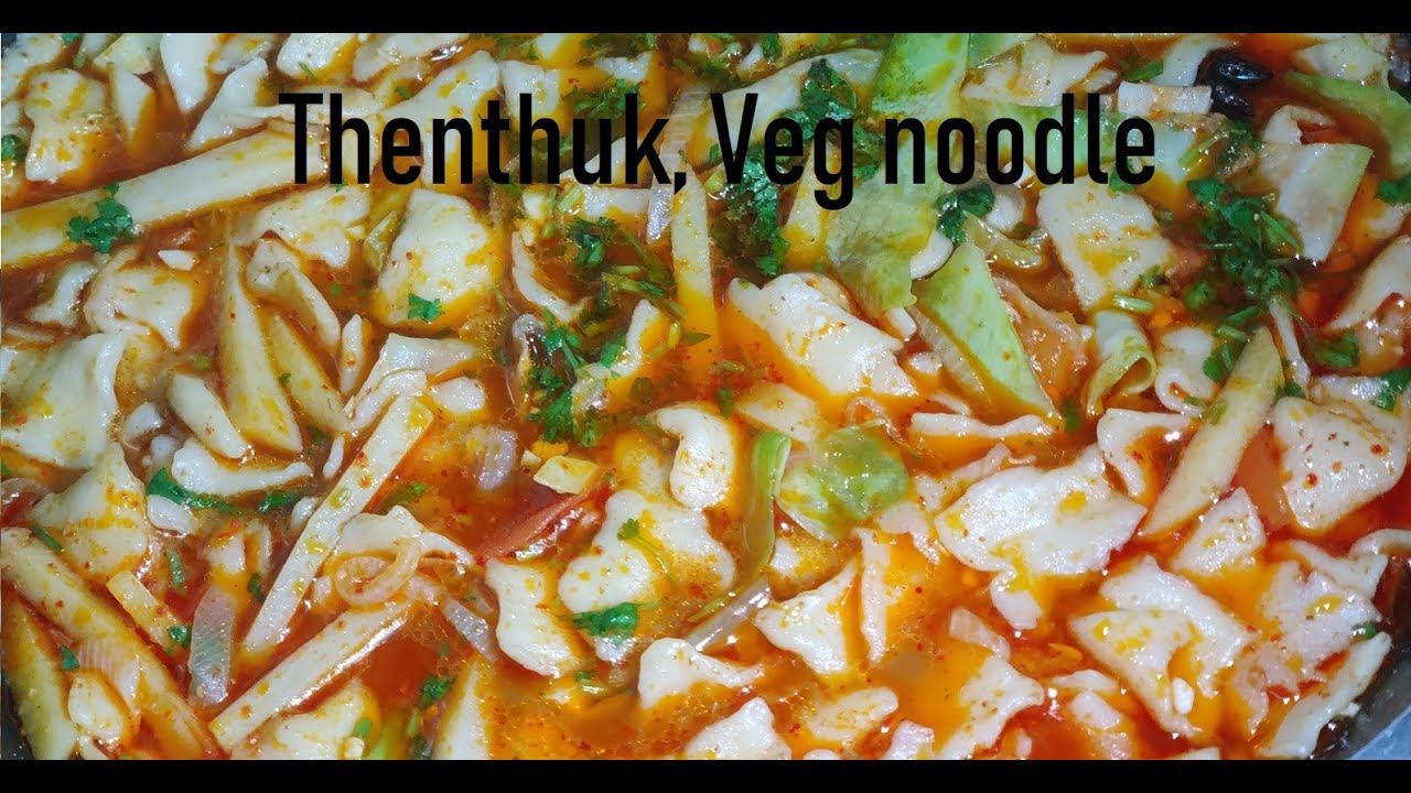 How to make Tibetan Thenthuk | Hand made noodles | veg thenthuk ...