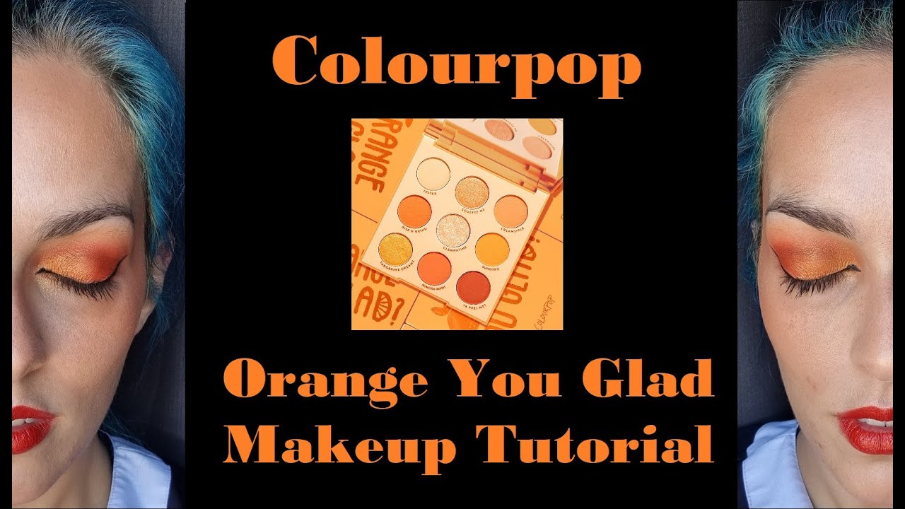 Orange You Glad COLOURPOP Makeup Tutorial - YouTube