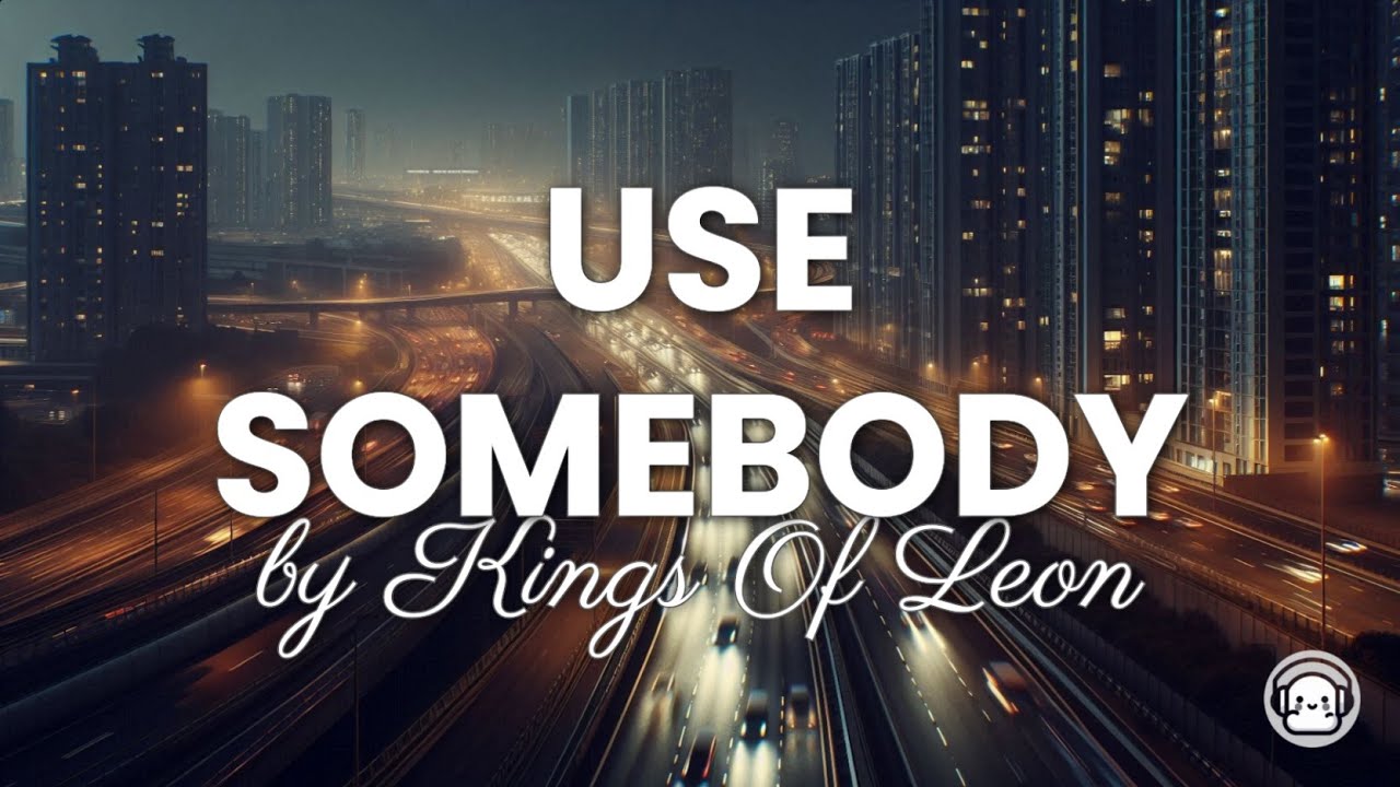 Kings Of Leon - Use Somebody (Lyrics) - YouTube