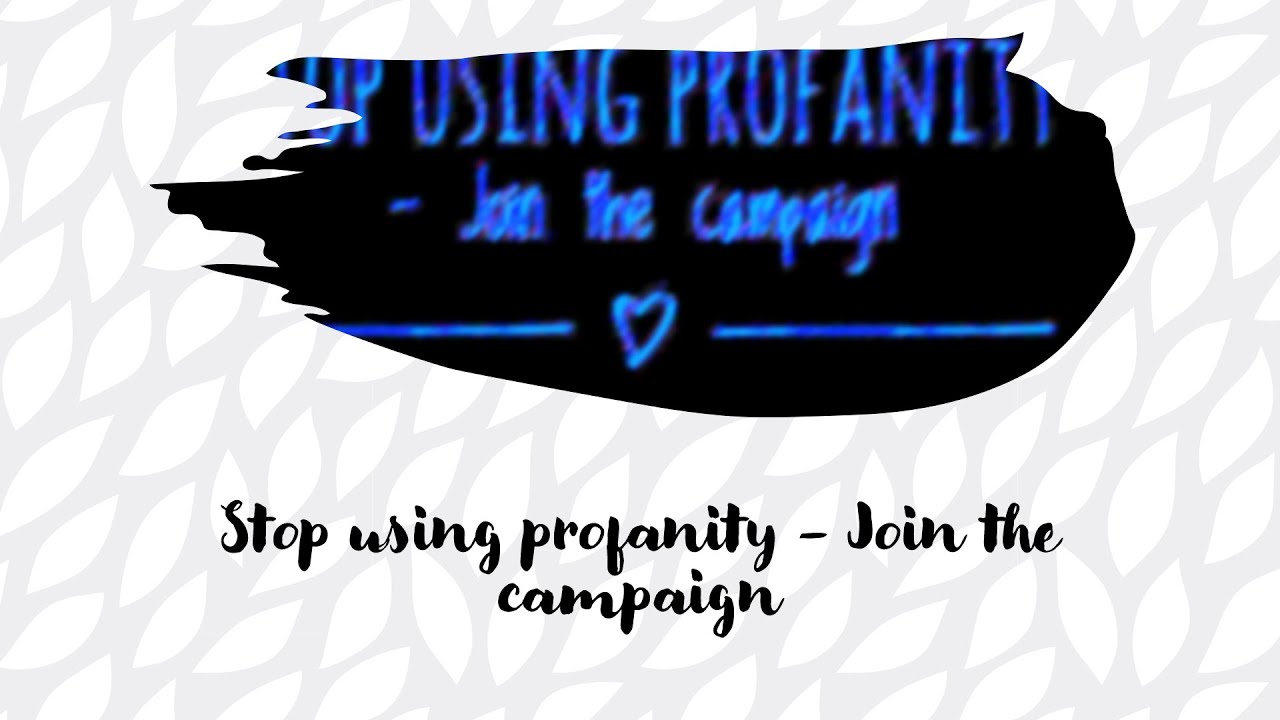 Stop using profanity - Join the campaign / Wondrous minds specials ...