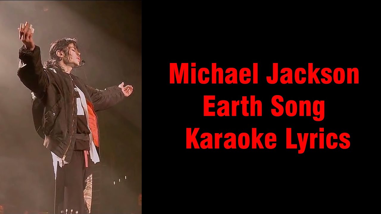 Michael Jackson - Earth Song Karaoke Lyrics (MJ 1958 - ∞) - YouTube