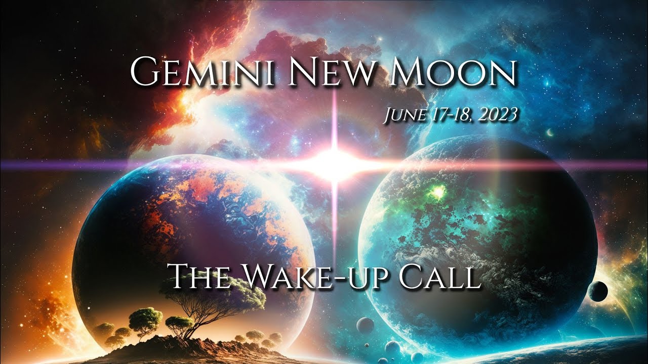 Gemini New Moon - June 17-18, 2023 - Opposite the Galactic Center, Conjunct Juno, Square Neptune ...