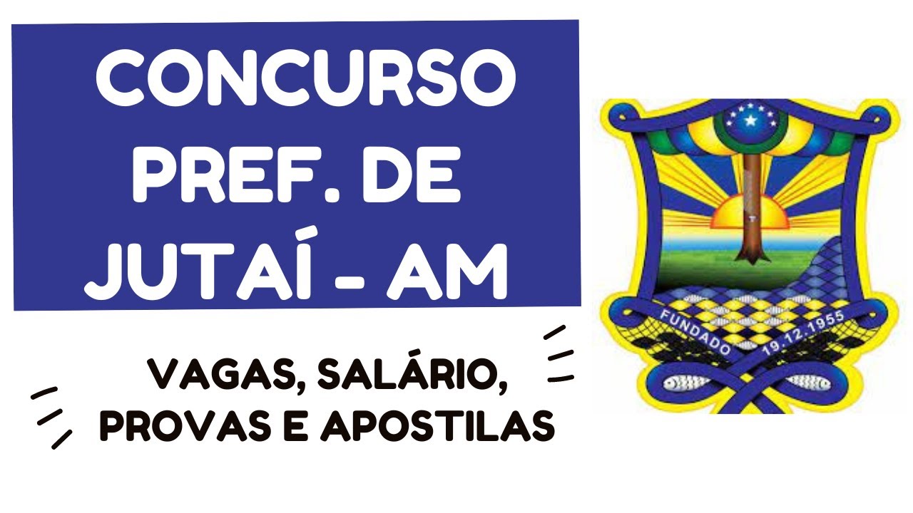 CONCURSO PREFEITURA DE JUTAÍ - AM: ABRE VAGAS PARA TODOS OS NÍVEIS ...