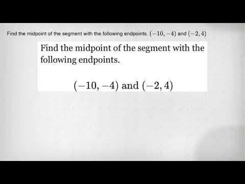 Find the midpoint of the segment with the following endpoints. (-10,-4) and (-2,4) - YouTube