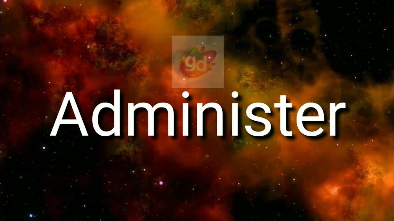 Administer Pronunciation and Meaning//Googul Dictionary// - YouTube