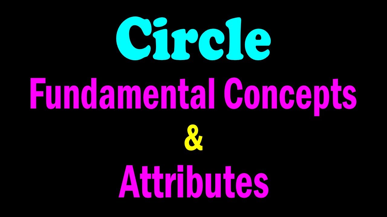 Fundamental Concepts & Attributes Of Circle | JEE | CBSE | ICSE - YouTube