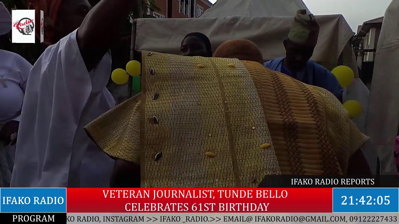 VETERAN JOURNALIST, TUNDE BELLO CELEBRATES 61ST BIRTHDAY - YouTube