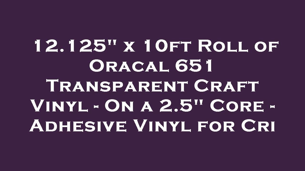 12.125" x 10ft Roll of Oracal 651 Transparent Craft Vinyl - On a 2.5 ...