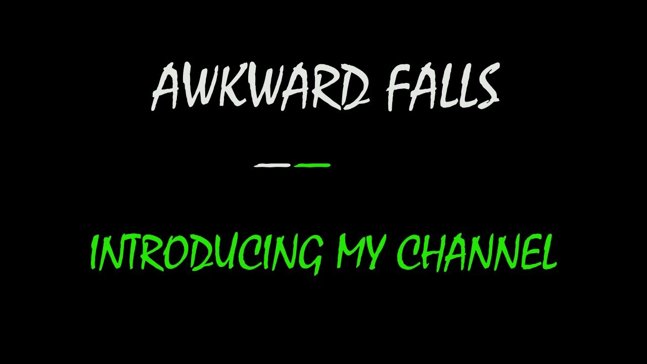 Awkward Funny Falls - Introducing My Channel - YouTube