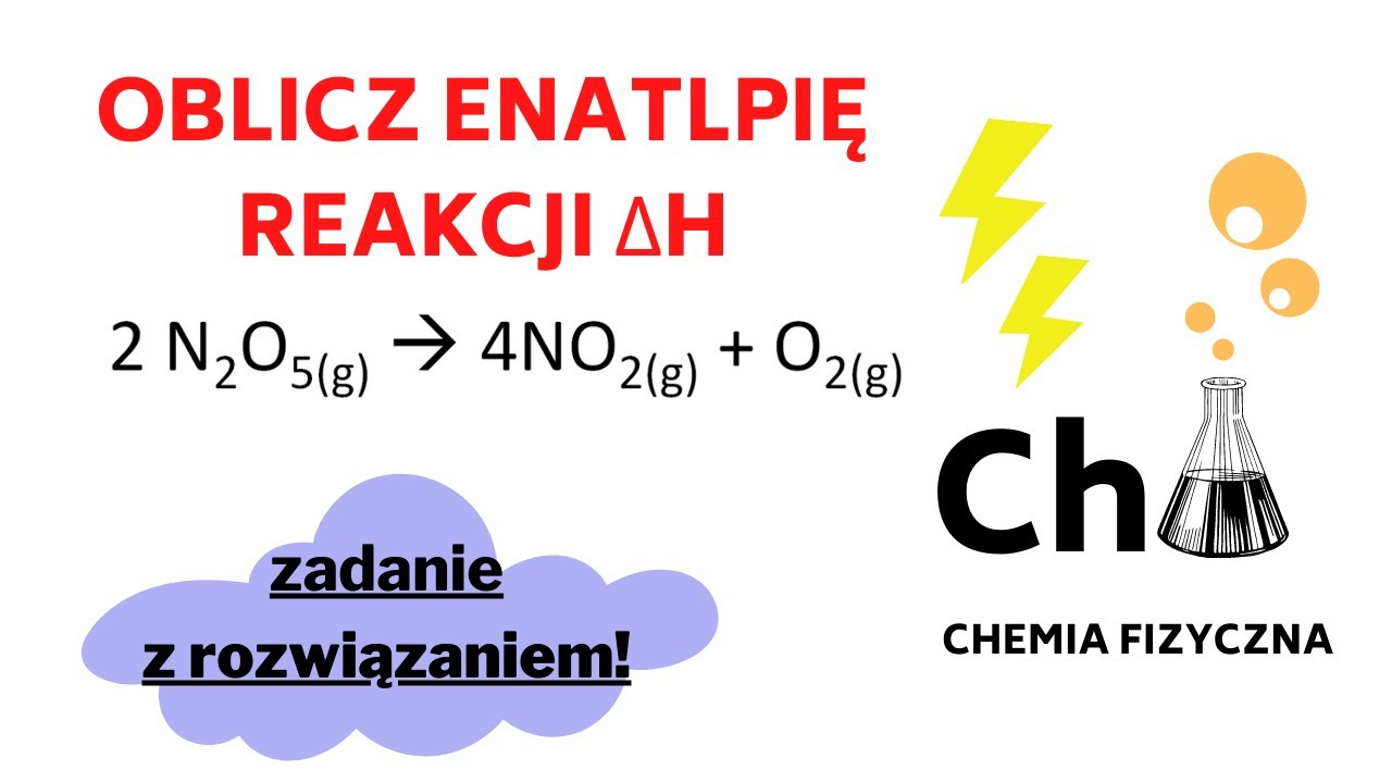 Oblicz Entalpię Reakcji: 2 N2O5 = 4NO2 + O2 na podstawie energii wiązań ...
