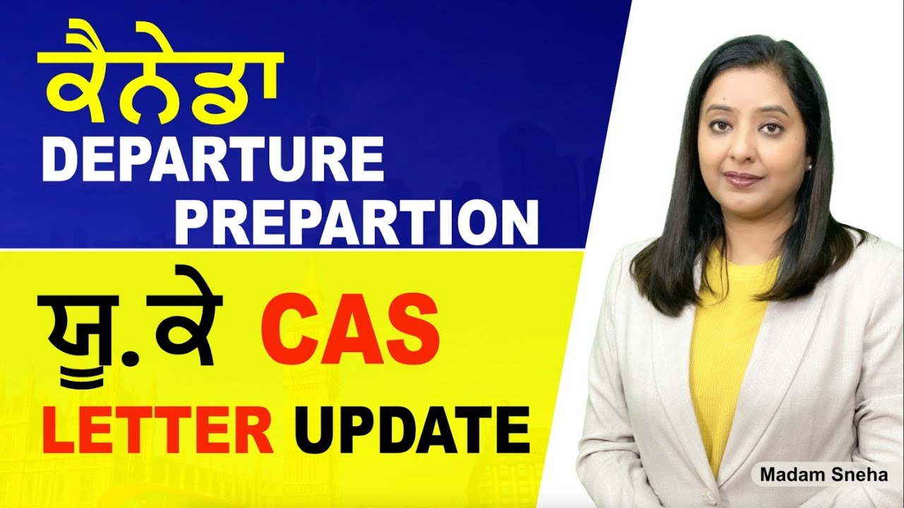 The Visa Offic || CANADA DEPARTURE PREPARTION & UK CAS LETTER UPDATE ...