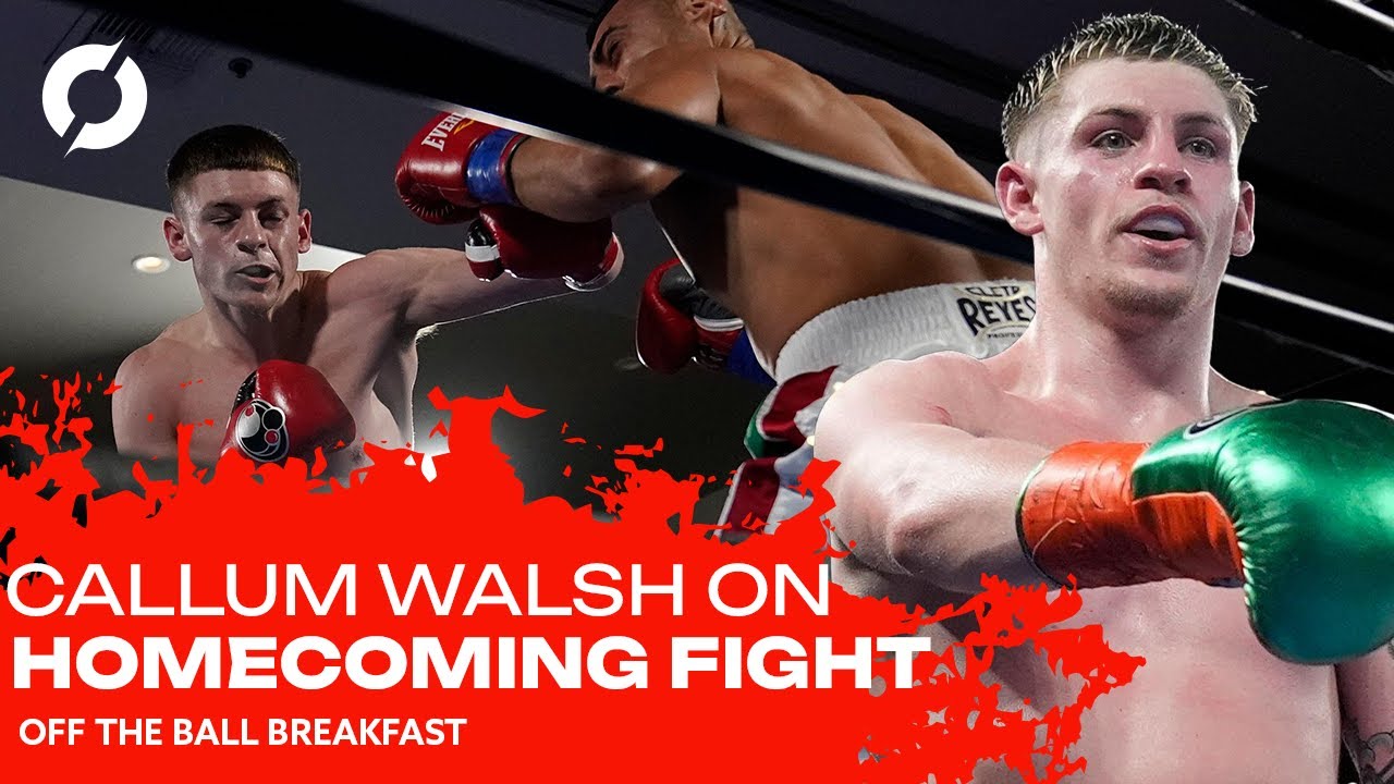 CALLUM WALSH: Homecoming fight in 3 Arena, training with Freddie Roach ...