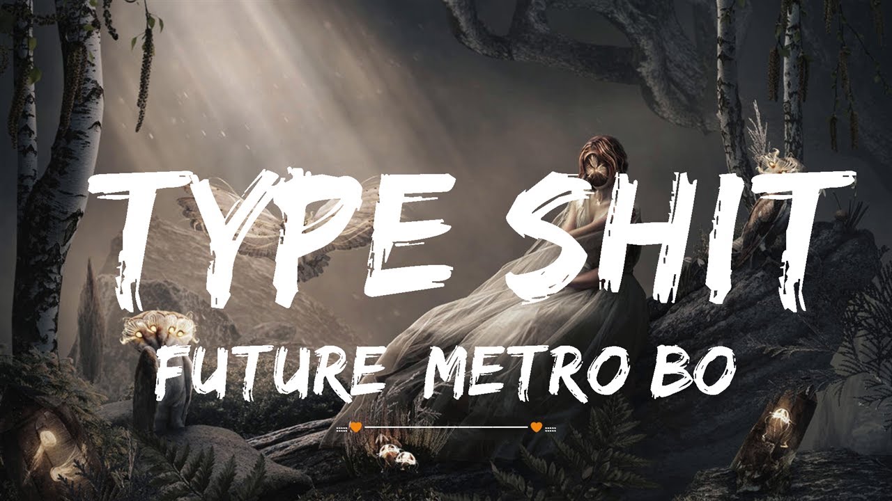 Future, Metro Boomin - Type Shit | Top Best Song - YouTube