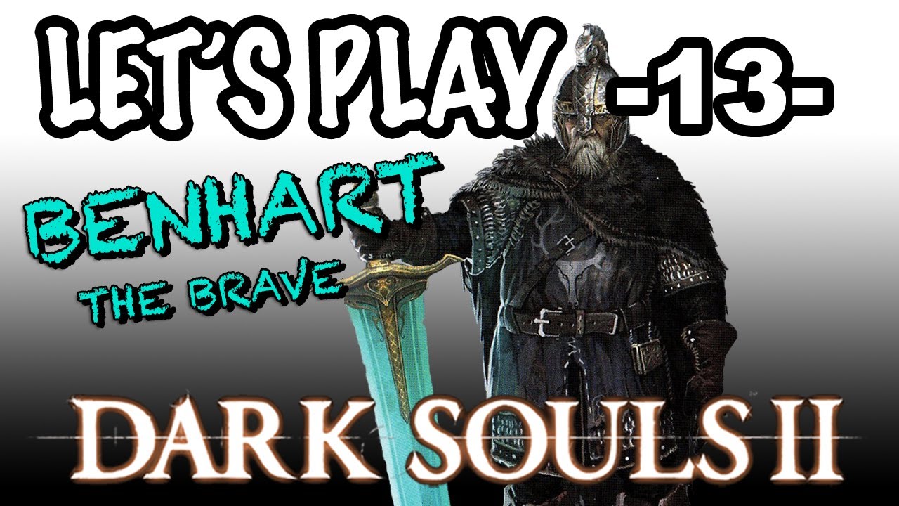 Let's Play! Dark Souls 2 - 13 - Benhart the Brave - YouTube