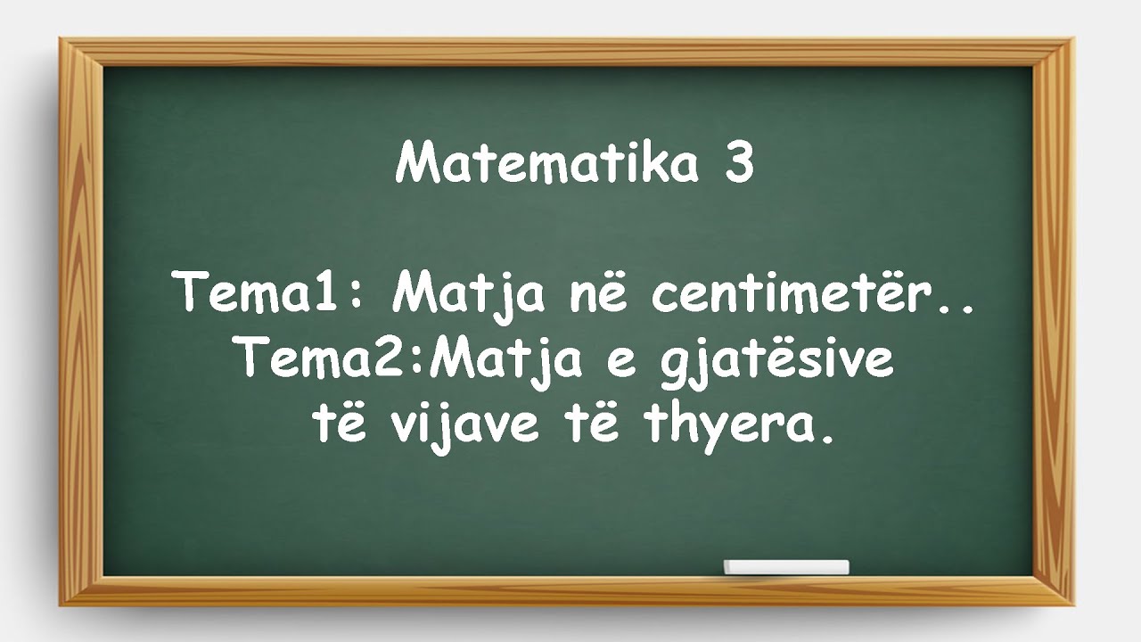 Matematika 3 Matja në centimetra. Matja e gjatësive të vijave të thyera ...