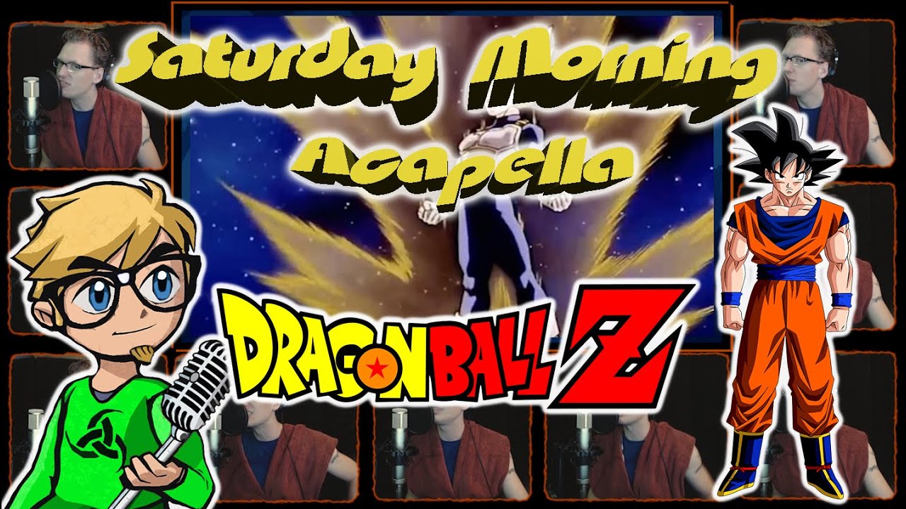 Dragon Ball Z - Saturday Morning Acapella - YouTube