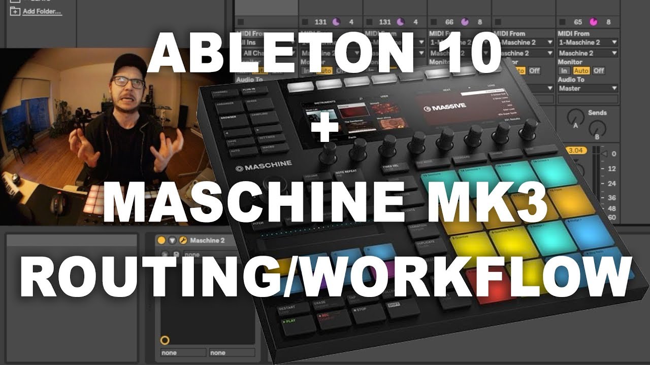 My Routing, Workflow & Integrating Maschine 2.7.2 MK3 Into Ableton Live ...