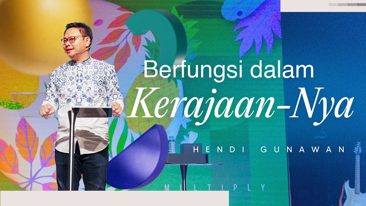 Berfungsi Dalam Kerajaan-Nya - Hendi Gunawan - YouTube