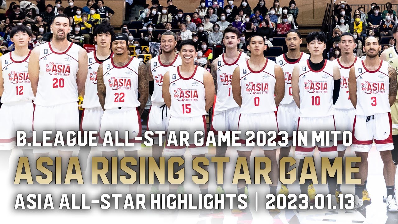 B.LEAGUE ASIA RISING STAR GAME ASIA ALL-STAR Highlights | B.LEAGUE ALL ...