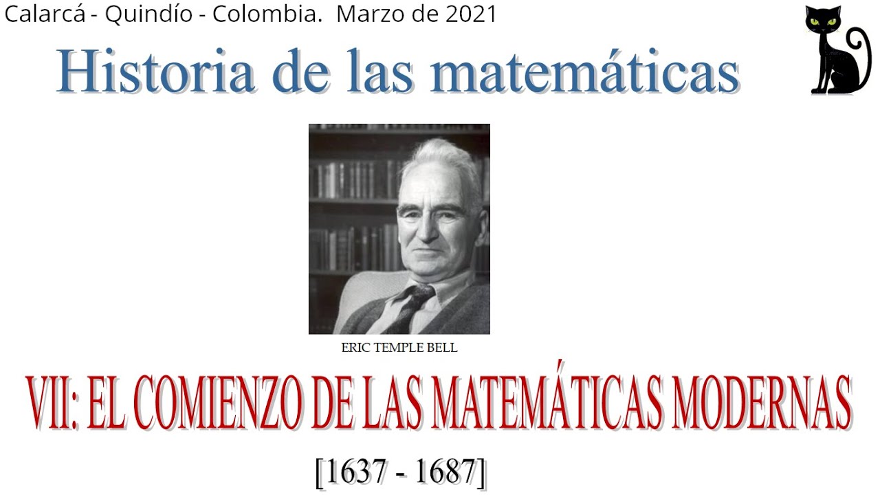 HISTORIA DE LAS MATEMÁTICAS_ Bell: Capítulo VII: EL COMIENZO DE LA ...