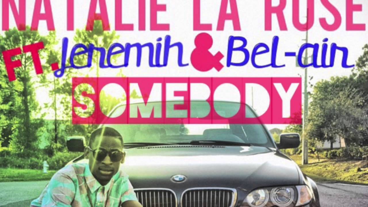 Natalie La Rose - SOMEBODY REMIX Ft BEL-AIR & JEREMIH - YouTube