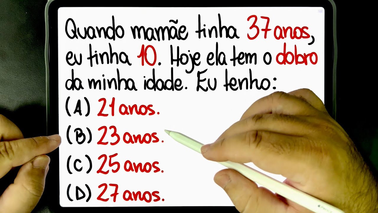 🔥 RACIOCÍNIO LÓGICO: Mamãe tinha 37 anos e eu 10. Hoje mamãe tem O ...