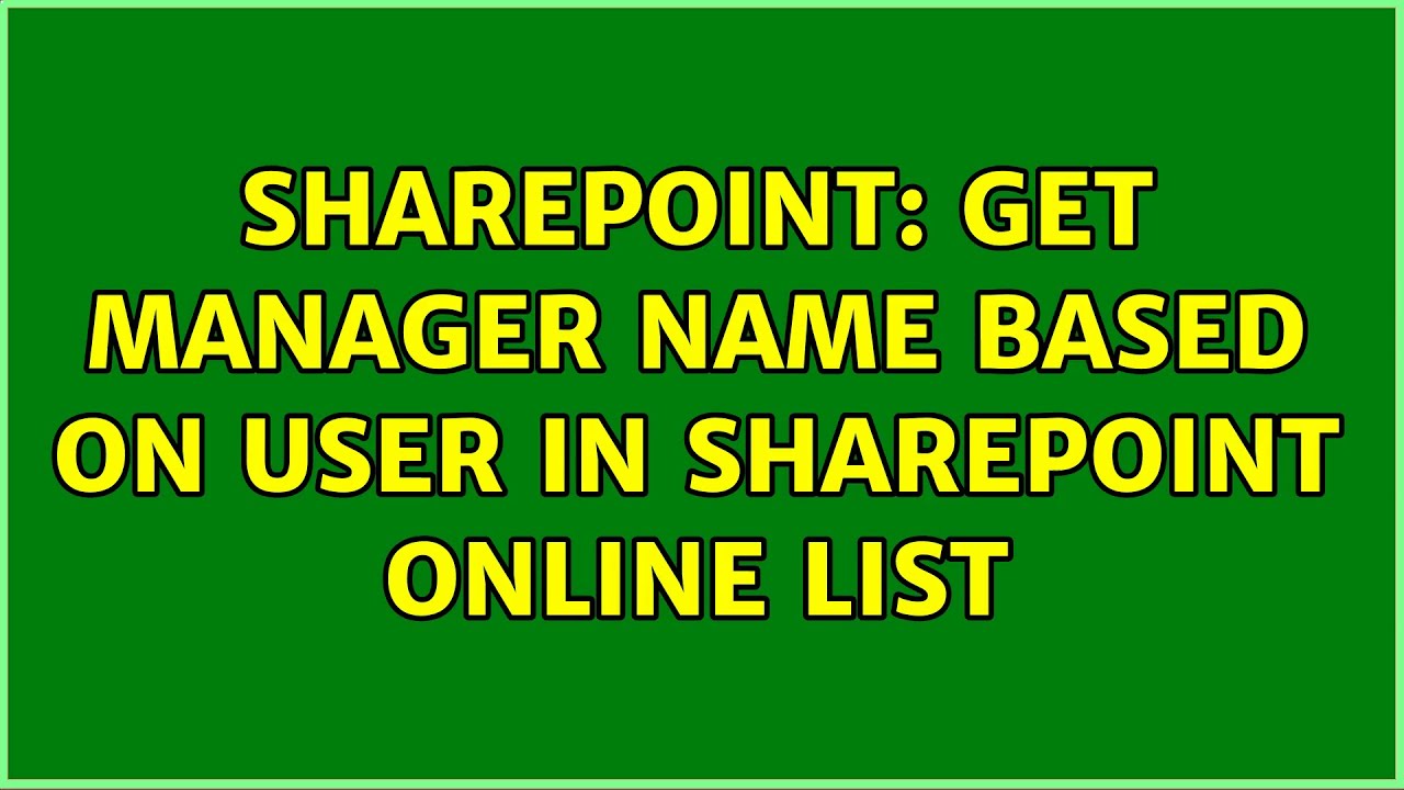 Sharepoint: Get Manager Name based on User in SharePoint Online list ...