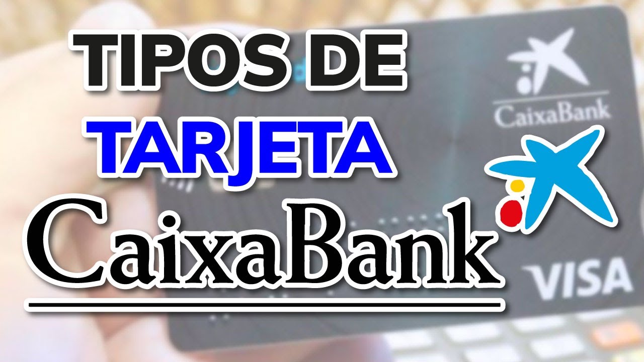 ¿QUÉ TIPOS DE TARJETA CAIXABANK EXISTEN? - YouTube