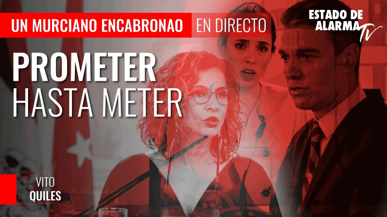 Un Murciano Encabronao; Prometer hasta meter; con Vito Quiles - YouTube