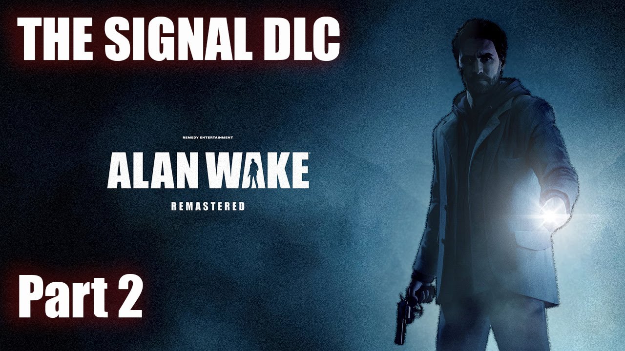 ALAN WAKE REMASTERED - The Signal Part 2 - YouTube