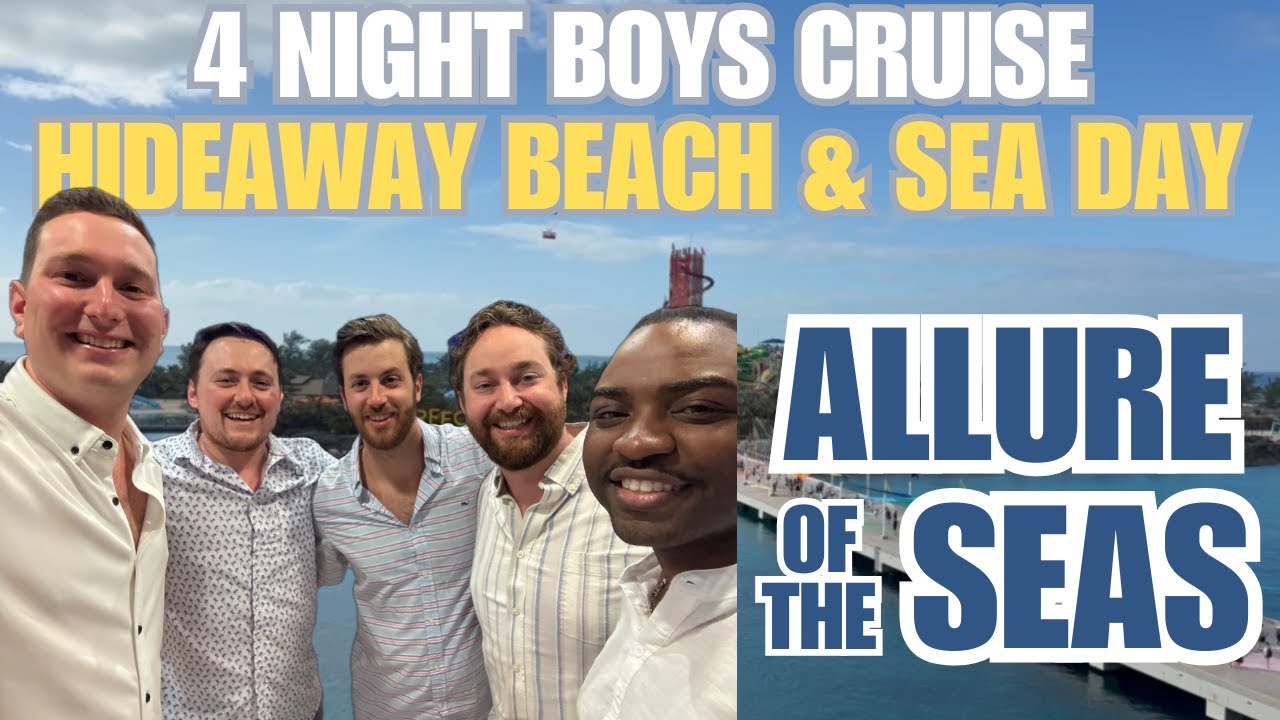 BOYS CRUISE - HIDEAWAY BEACH and a Sea Day on Allure of the Seas ...