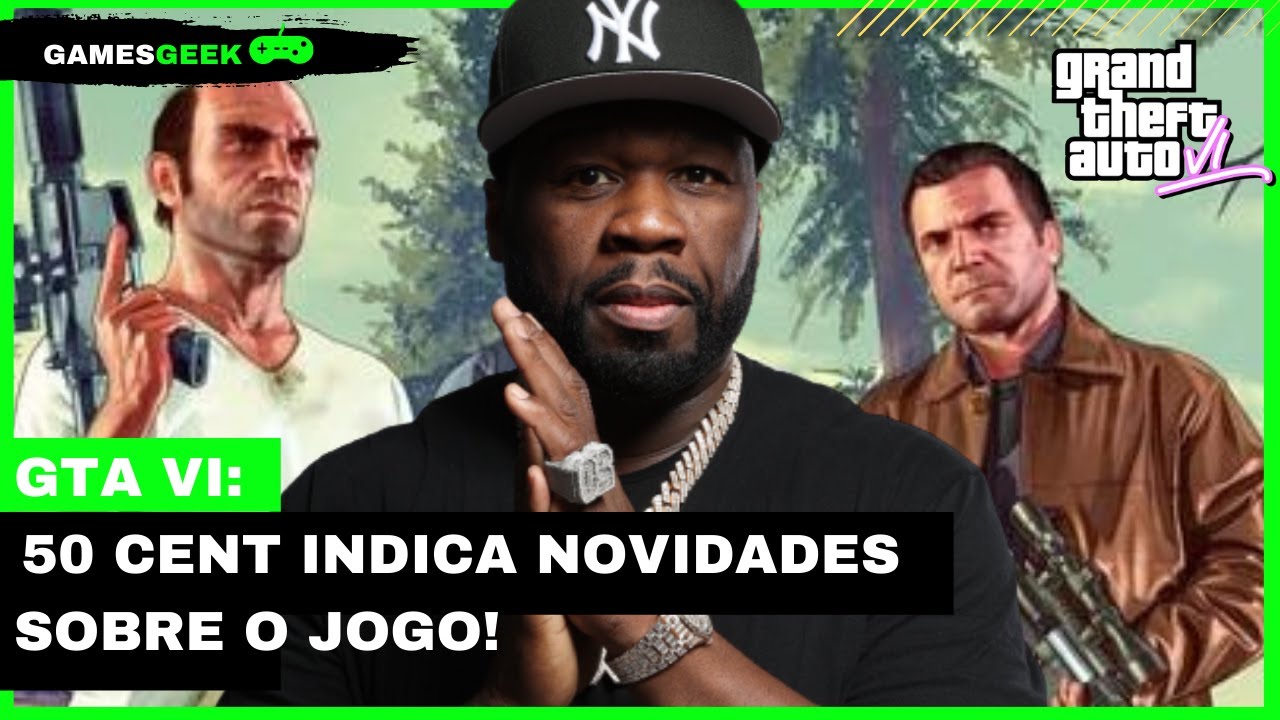 GTA VI: 50 CENT INDICA NOVIDADES SOBRE O JOGO!!! - YouTube