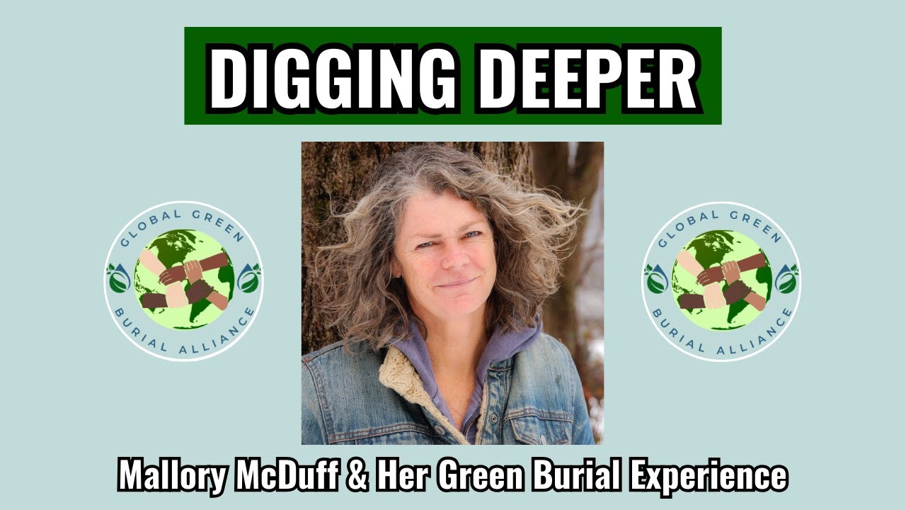 Digging Deeper: Mallory McDuff & Her Green Burial Experience - YouTube