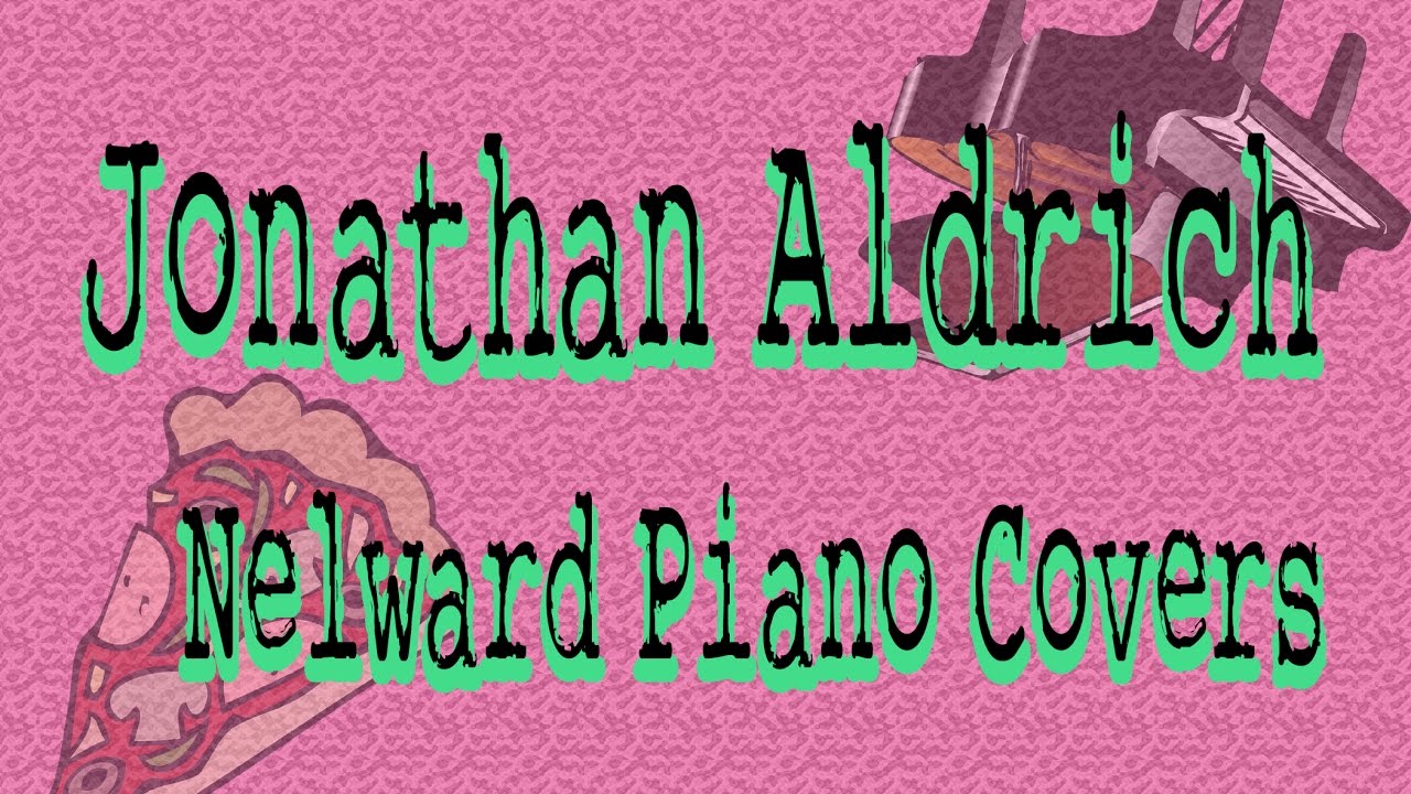 Jonathan Aldrich's excellent Nelward Piano Covers - YouTube