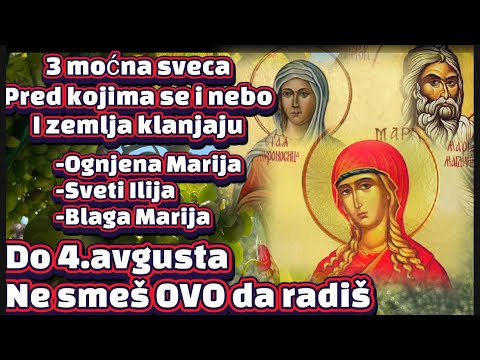 OD OGNJENE MARIJE , SVETOG ILIJE pa do BLAGE MARIJE- Šta se dešava kada se ovi dani ne poštuju !