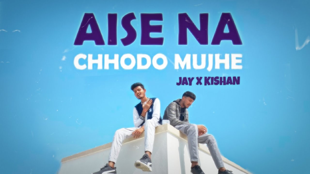 JK - AISE NA CHHODO MUJHE [OFFICIAL VIDEO] - YouTube