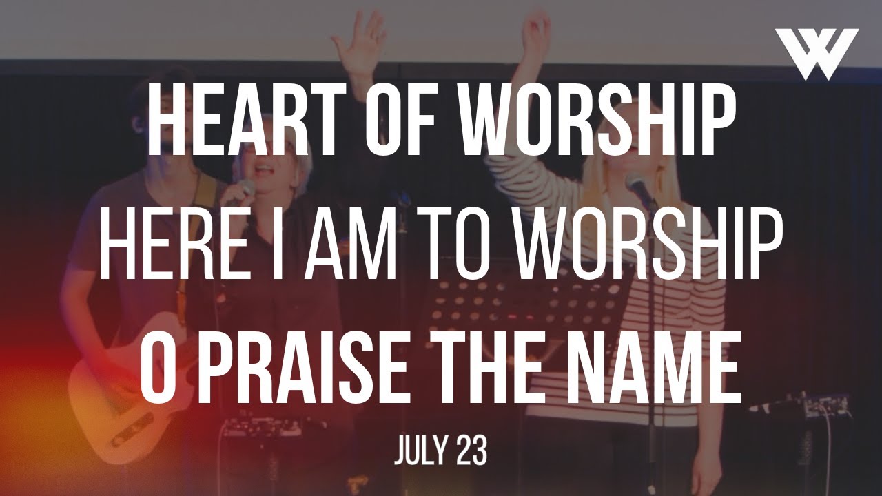 Heart of Worship // Here I am to Worship // O Praise The Name | Loved ...