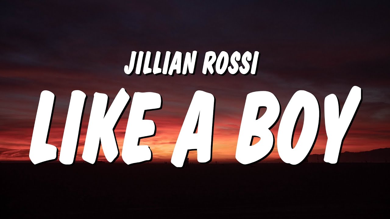 Jillian Rossi - Like A Boy (Lyrics) - YouTube