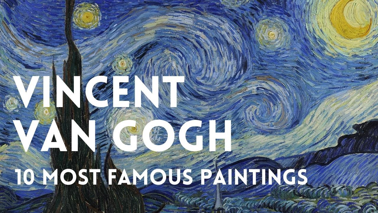 The 10 most famous works of Vincent van Gogh - YouTube