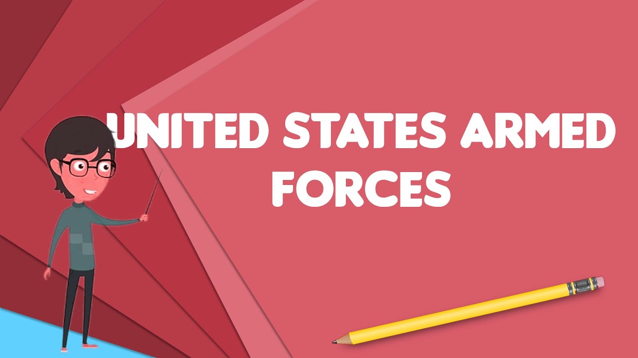 What is United States Armed Forces?, Explain United States Armed Forces ...