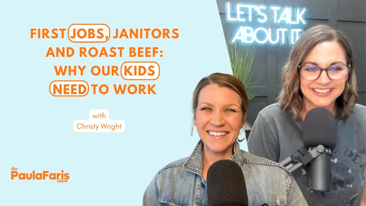 First Jobs, Janitors & Roast Beef: Why Our Kids Need to Work with Christy Wright - YouTube