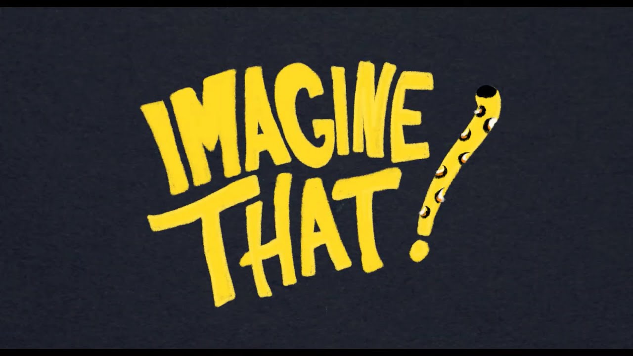 Imagine That! - YouTube