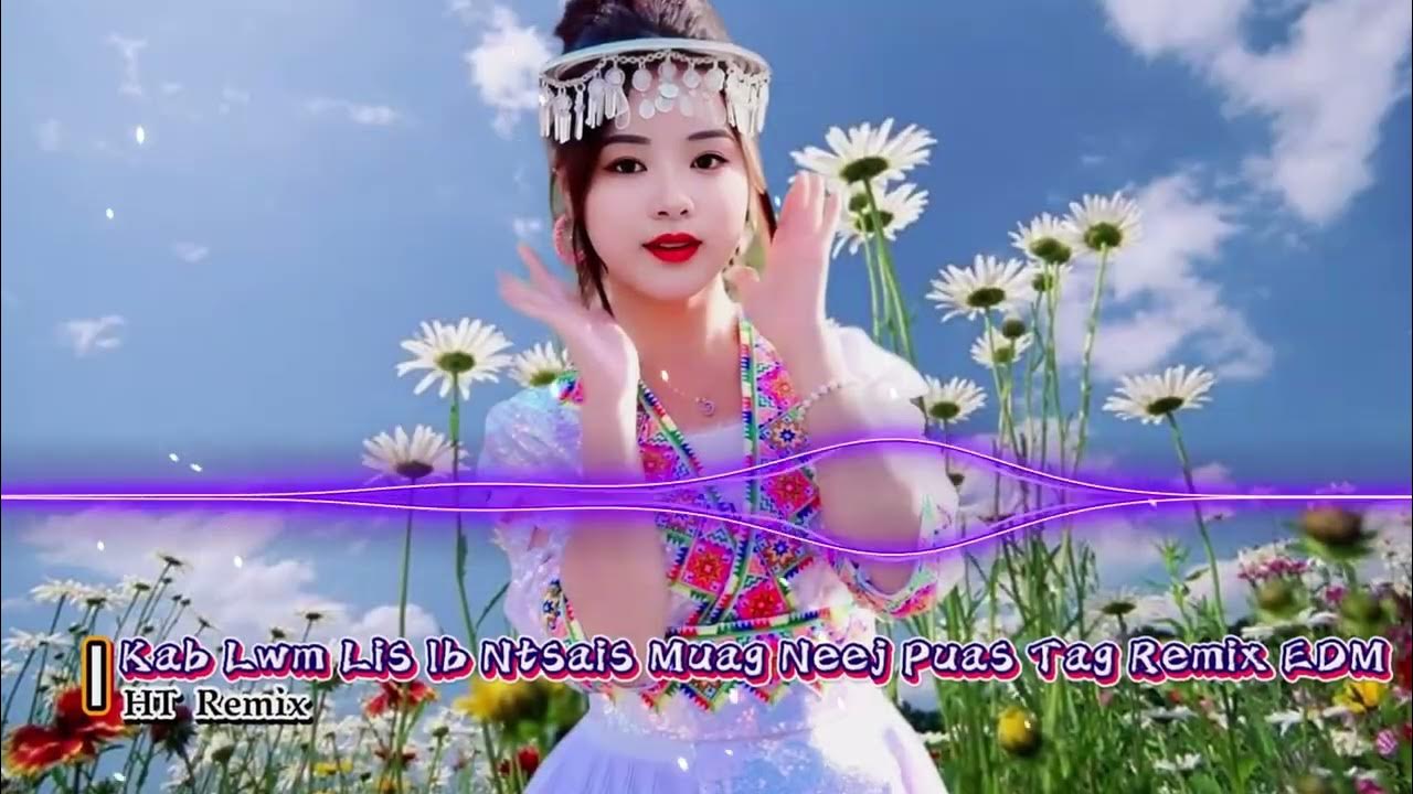 Kab Lwm Lis Ib Ntsais Muag Neej Puas Tag Remix EDM - YouTube