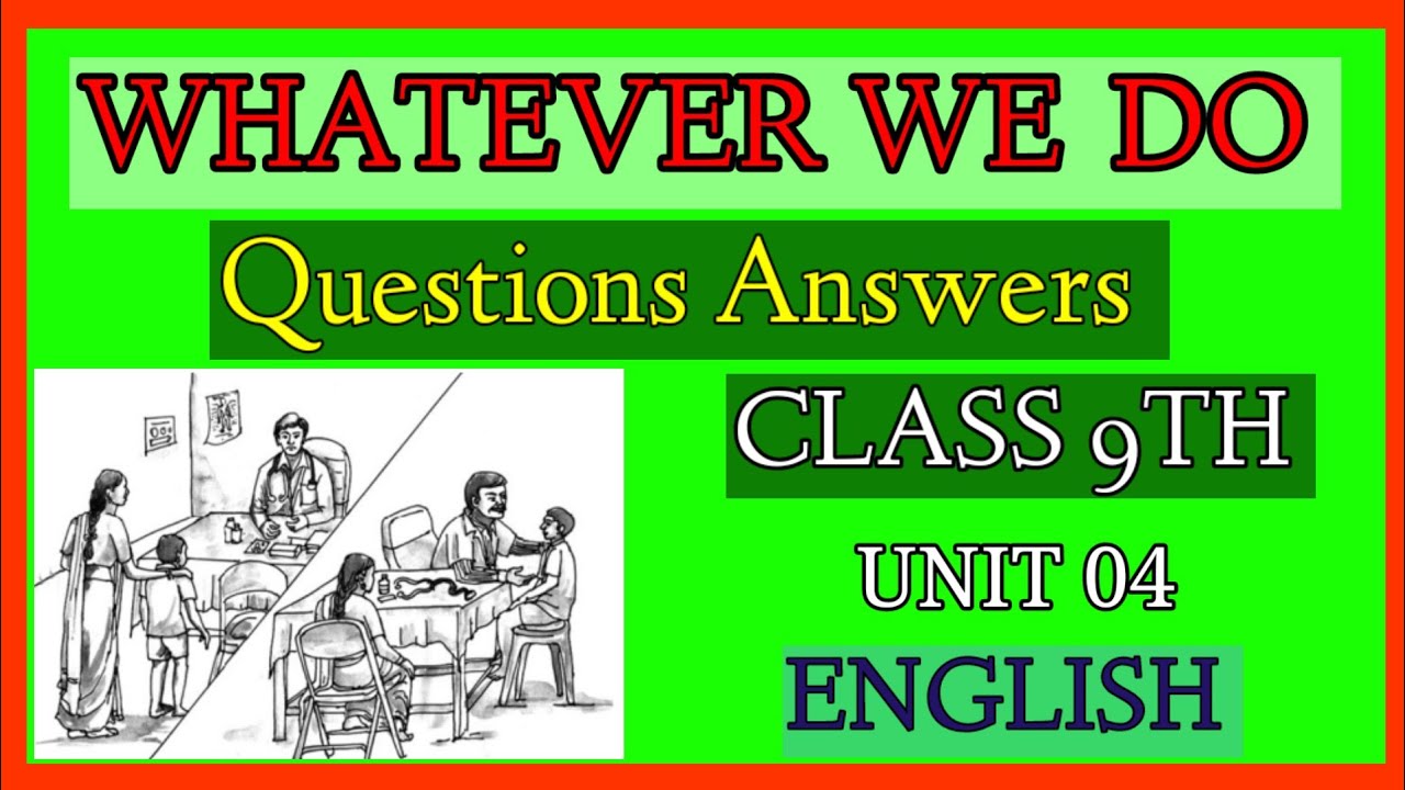 Whatever We Do। Questions and Answers। Unit 4। 9th Standard। English ...