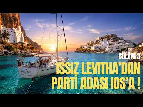 BÖLÜM 3 | ISSIZ ADAYA YELKEN AÇTIK, ZİNCİR SAYACINI TAMİR ETTİK! Levitha, Amorgos ve İos Gezisi