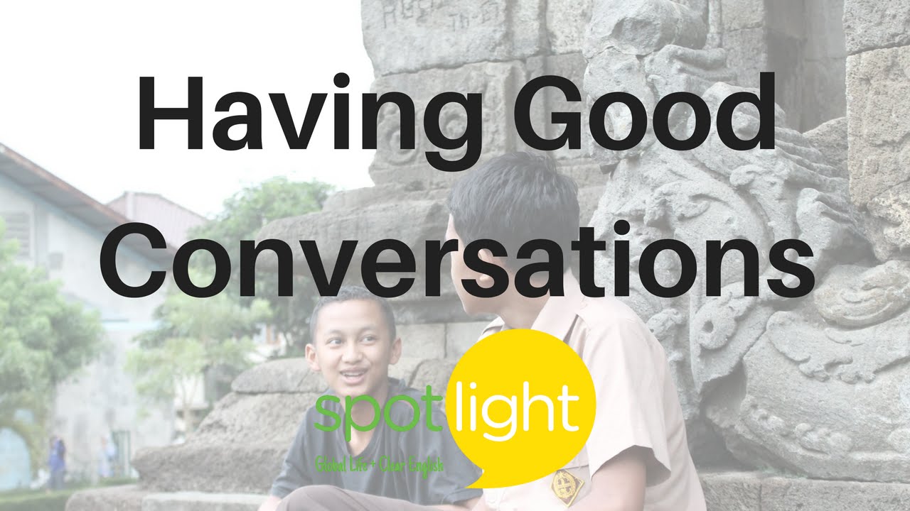 Having Good Conversations | practice English with Spotlight - YouTube