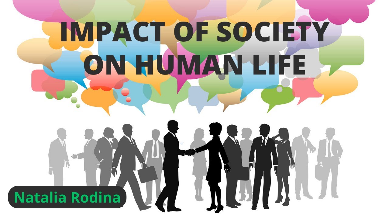IMPACT OF SOCIETY ON HUMAN LIFE - YouTube