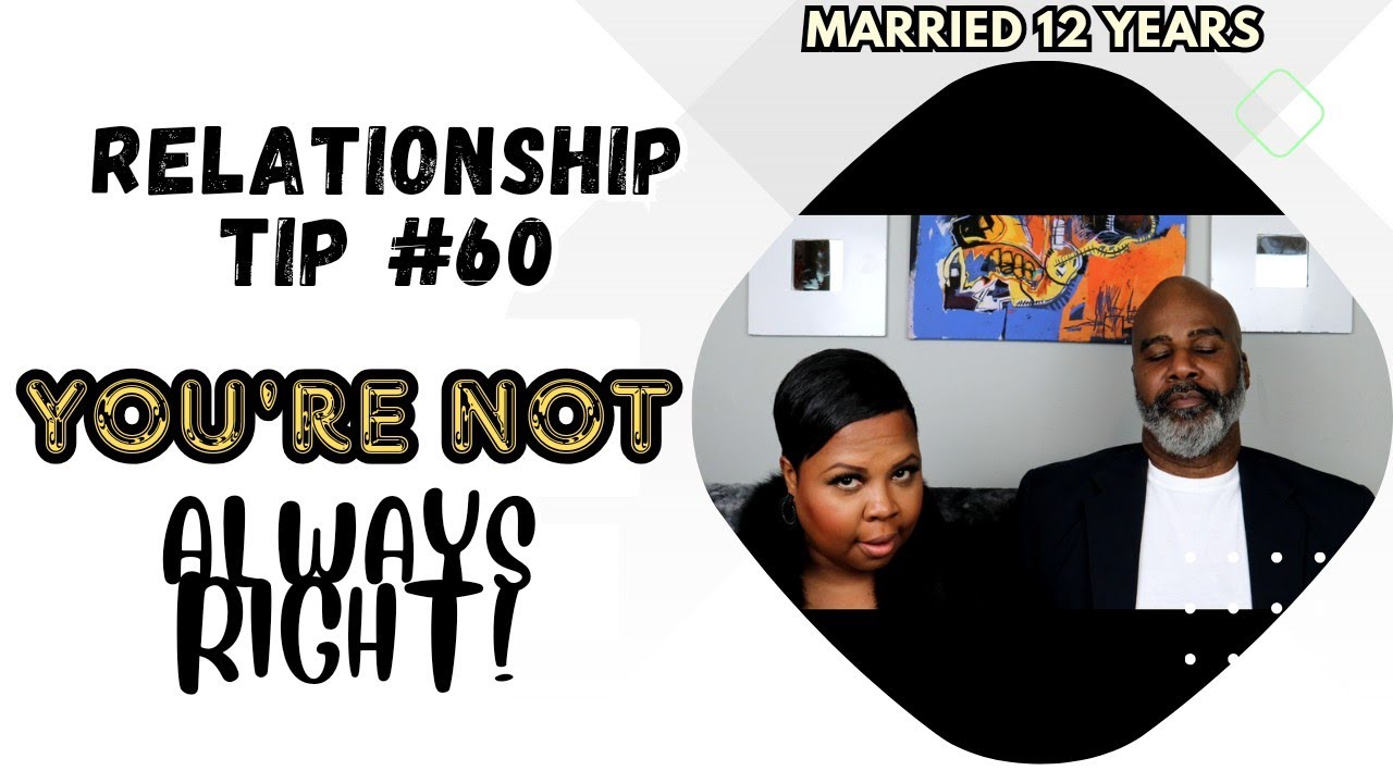 Relationship Tip #60: You're Not Always Right! - YouTube