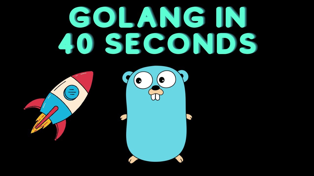 Golang In 40 Seconds YouTube Golang In 40 Seconds YouTube